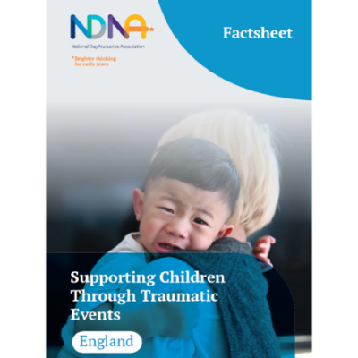 Supporting children through traumatic events - England factsheet - NDNA